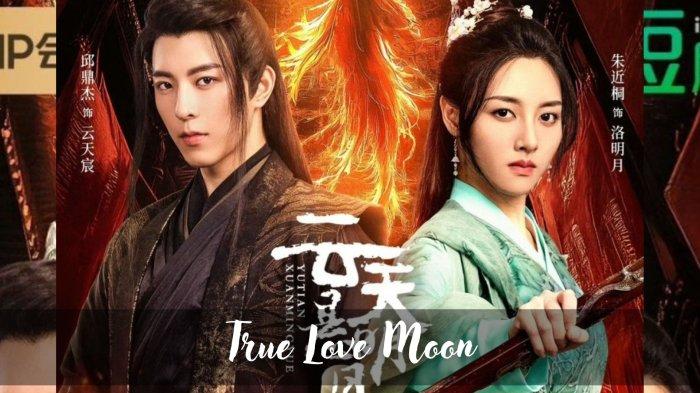 Sinopsis dan Jadwal Tayang Drama China True Love Moon yang Lagi On ...