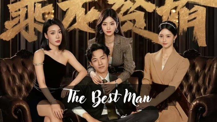 Download Drama China The Best Man 2024 Sub Indo Full Episode untuk Nonton Tanpa Internet ...