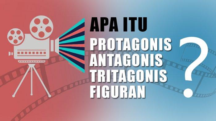 Apa Itu Peran Protagonis, Antagonis, Tritagonis, Figuran dalam Film ...