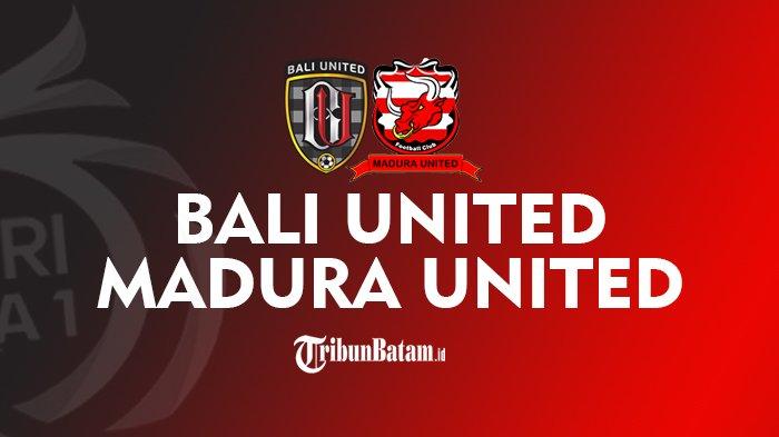 Bali United vs Madura United Kick Off 17.00 WIB, Misi Balas Dendam Tim Tamu - Tribunbatam.id