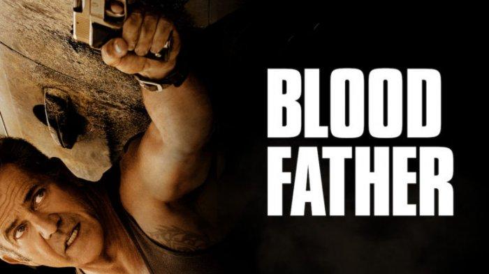 Sinopsis Film Blood Father Dibintangi Mel Gibson, Tayang Pukul 23.00 ...