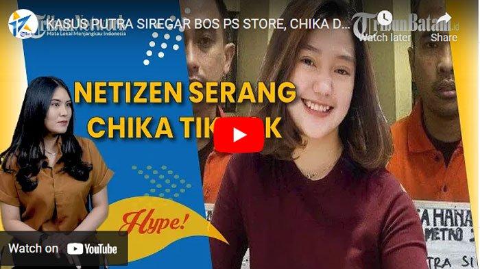 VIDEO HYPE BANGET - Kasus Putra Siregar, Chandrika Chika Didesak Buka Suara - Tribunbatam.id