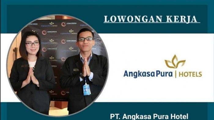 Lowongan Kerja Angkasa Pura Hotels Khusus D3 dan S1, Cek Persyaratannya ...