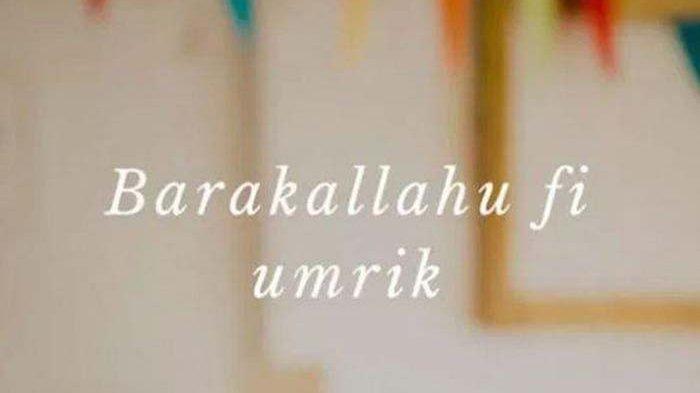 Makna Doa Ucapan Barakallah Fii Umrik Artinya untuk perempuan atau Laki ...