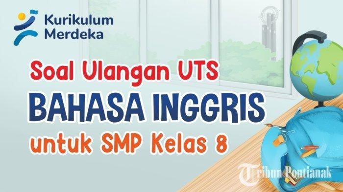 50 Contoh Soal dan Kunci Jawaban PTS Bahasa Inggris Kelas 8 SMP Semester 1 Kurikulum Merdeka ...