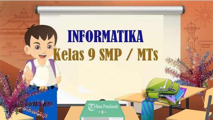30 Contoh Soal dan Kunci Jawaban Pilihan Ganda UAS/PAS Informatika Kelas 9 SMP Semester 2 ...