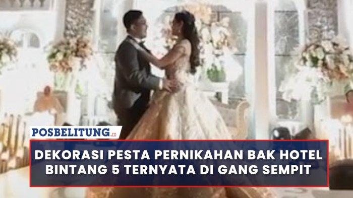 Dekorasi Pesta Pernikahan Bak Hotel Bintang 5 Ternyata Lokasinya di Gang Sempit - Posbelitung.co
