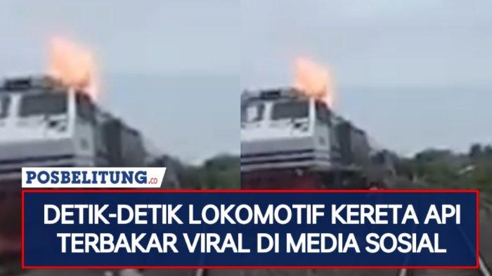 Detik-detik Lokomotif Kereta Api Terbakar Viral di Media Sosial, Lalu ...