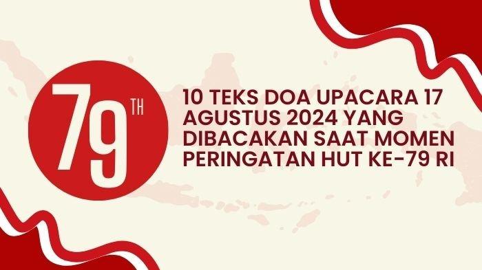 10 Teks Doa Upacara 17 Agustus 2024 yang Dibacakan Saat Momen Peringatan HUT ke-79 RI di Sekolah ...