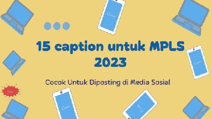 15 Caption MPLS Terbaru 2023 yang Unik dan Menarik Untuk Postingan di ...