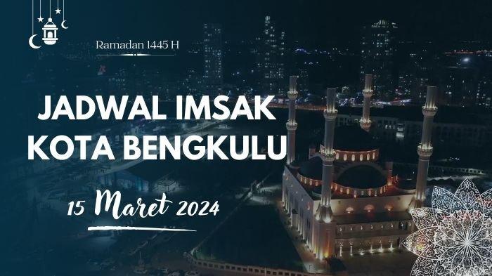 2 Link Download Jadwal Imsak Kota Bengkulu 15 Maret 2024 Kualitas HD, Lengkap Jadwal Buka dan ...
