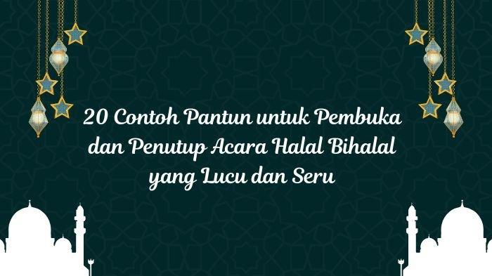Berita Contoh Pantun untuk Pembuka Acara Halal Bihalal Terbaru Hari Ini ...
