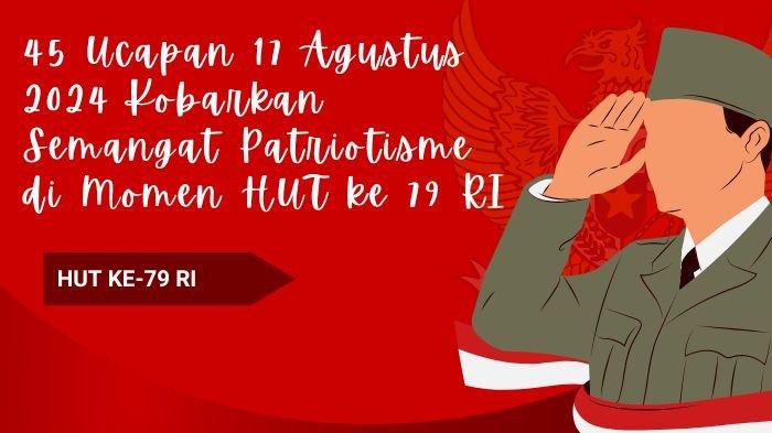 45 Ucapan 17 Agustus 2024 Kobarkan Semangat Patriotisme di Momen HUT ke 79 RI - Tribunbengkulu.com