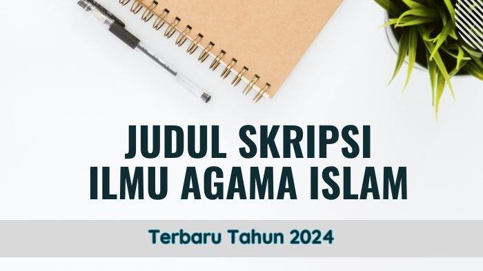 46 Judul Skripsi Ilmu Agama Islam Terbaru 2024 Lengkap, Mudah ...