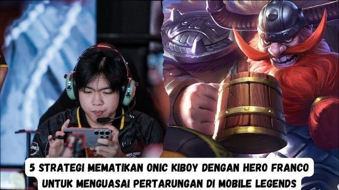 5 Strategi Mematikan ONIC Kiboy Roaming Hero Franco untuk Menguasai ...