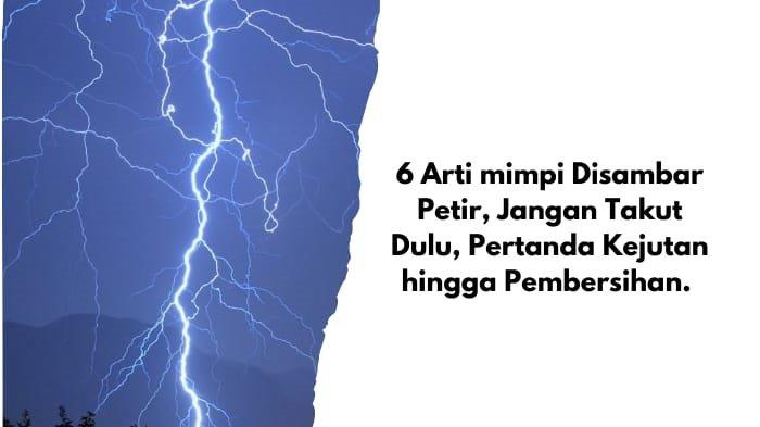 6 Arti mimpi Disambar Petir, Simbol Perubahan hingga Petunjuk Mengambil ...