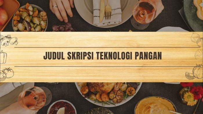 60 Contoh Judul Skripsi Teknologi Pangan Terbaru dan Relevan, Refrensi ...