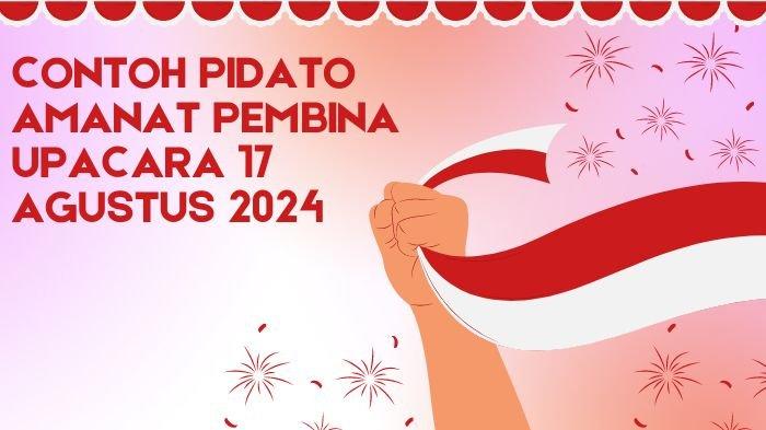 8 Contoh Pidato Amanat Pembina Upacara 17 Agustus 2024 Singkat dan Tidak Membosankan ...