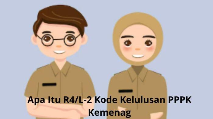 Apa Itu R4/L-2 Kode Kelulusan PPPK Kemenag, Cari Tahu Agar Tak Salah Arti - Tribunbengkulu.com
