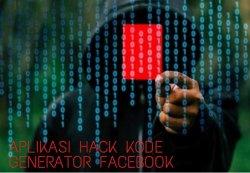 Berikut Cara Hack Kode Generator FB dengan 9 Aplikasi Yang Sering ...