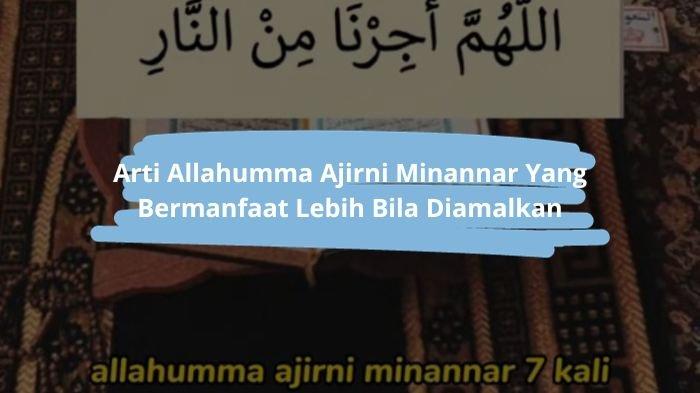 Arti Allahumma Ajirni Minannar, Doa untuk Memohon Perlindungan dari Api ...