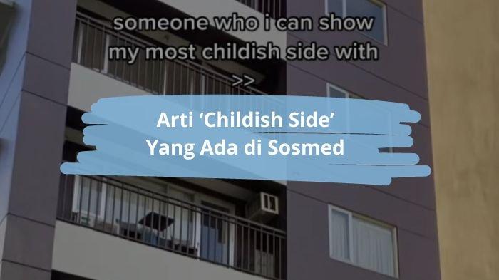 Arti Kata Childish Side yang Viral di TikTok: Pengertian dan Penggunaan ...