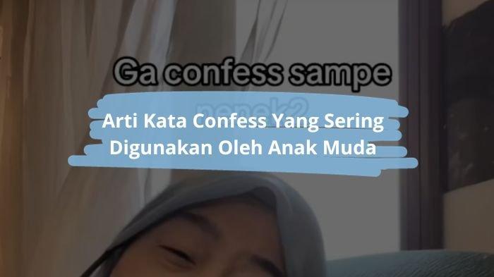 Arti Confess, Istilah yang Sering Muncul di Caption TikTok, Pengakuan ...