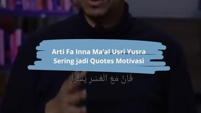 Arti Fa Inna Ma’al Usri Yusra, Kalimat Motivasi yang Berasal dari Ayat ...