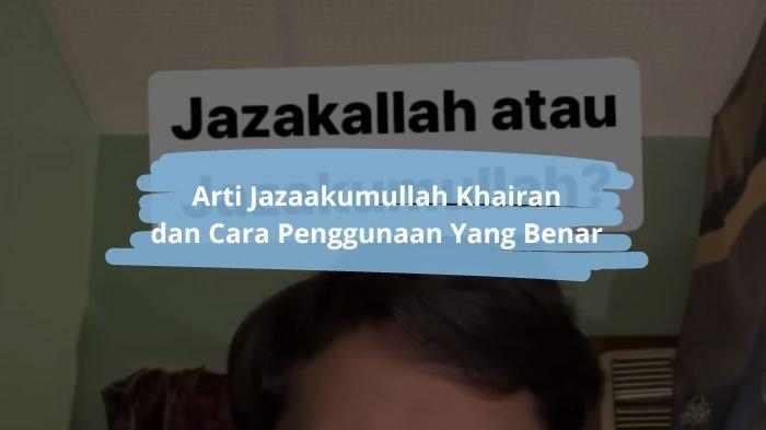 Arti Jazakumullah Khairan Dalam Islam, Sering Jadi Pengganti Ungkapan ...