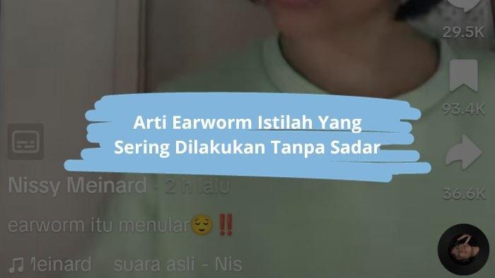 Arti Kata Earworm, Istilah Gaul Tentang Sesuatu yang Dilakukan Tanpa ...