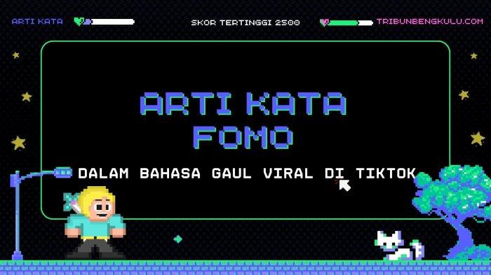 Arti Kata FOMO dalam Bahasa Gaul yang Sering Muncul di TikTok Beserta Contoh Penggunaan Katanya ...