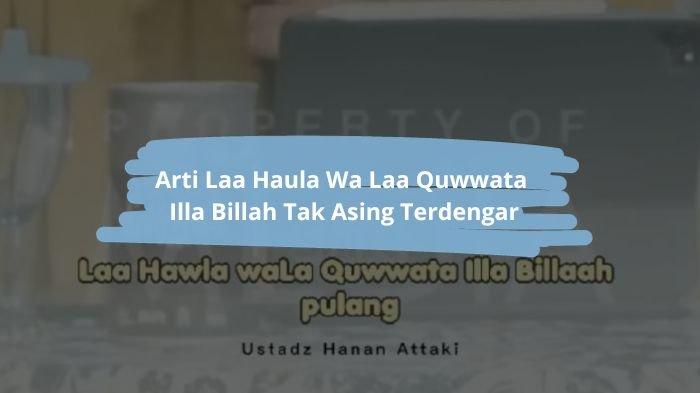 Keutamaan dan Arti Kalimat Laa Haula Wa Laa Quwwata Illa Billah - Tribunbengkulu.com