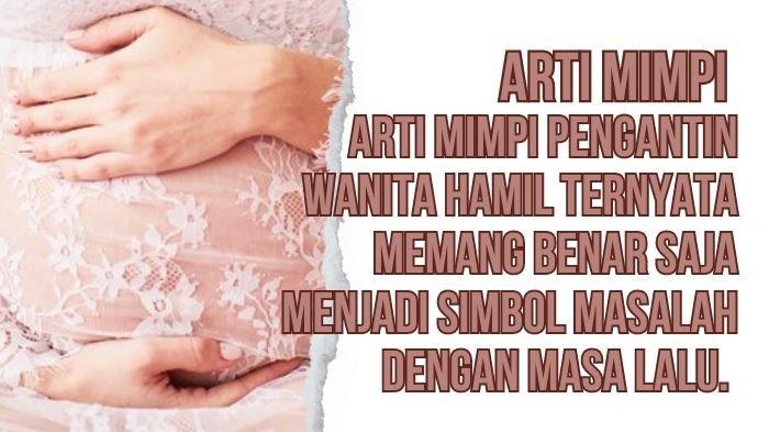 Arti Mimpi Pengantin Wanita Hamil, Simbol Masalah dengan Masa Lalu ...