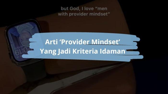 Arti Kata Provider Mindset yang Ada di Caption TikTok, Gambarkan ...