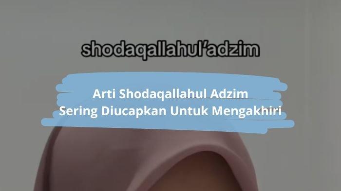 Arti Shodaqallahul Adzim Sering Digunakan Dalam Mengakhir Sebuah Doa ...