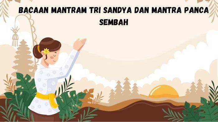 Bacaan Mantram Tri Sandya dan Mantra Panca Sembah Lengkap dengan Tata ...