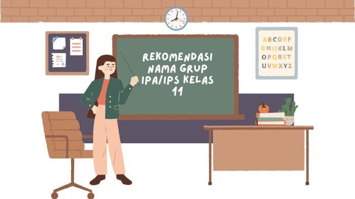 20 Rekomendasi Nama Grup IPS dan IPA Kelas 11 Agar Terlihat Nerdy dan ...