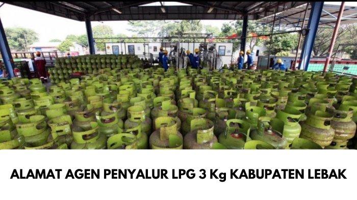 Daftar Alamat Pangkalan Gas LPG 3 Kg Kabupaten Lebak, Banten, Disemua ...