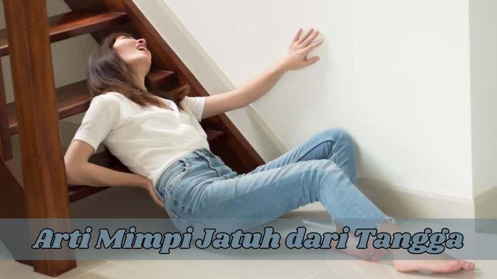 Jangan Khawatir! Arti Mimpi Terguling di Tangga Cuma Simbol Asmara ...