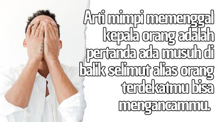 Bikin Merindung! Arti Mimpi Memenggal Kepala Orang Konon Ada Musuh ...