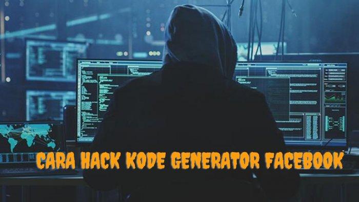 Terbaru Cara Hack Kode Generator Facebook dengan Menggunakan Aplikasi ...