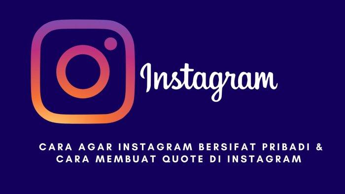 Cara Instagram Bersifat Pribadi Lengkap dengan Cara Membuat Quote di ...