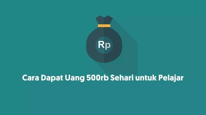 Cara Mendapatkan Uang Secara Online, Dapat Rp 500 Ribu Perhari ...