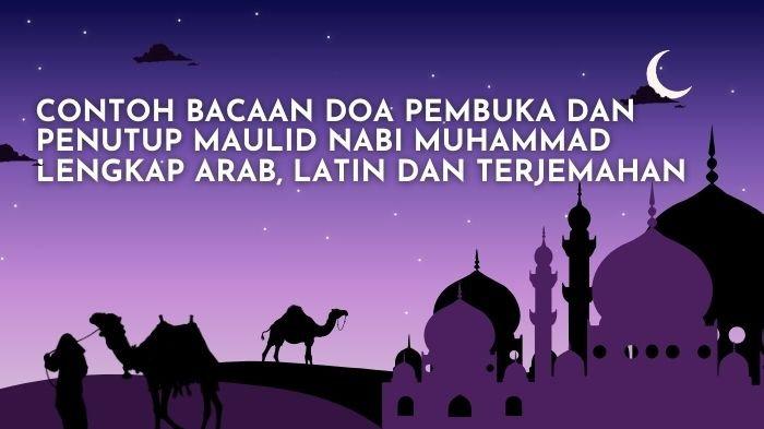 Contoh Bacaan Doa Pembuka dan Penutup Maulid Nabi Muhammad Lengkap Arab, Latin dan Terjemahan ...