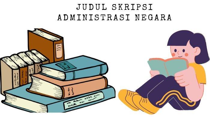 40 Contoh Judul Skripsi Administrasi Negara Terbaru, Inspirasi ...