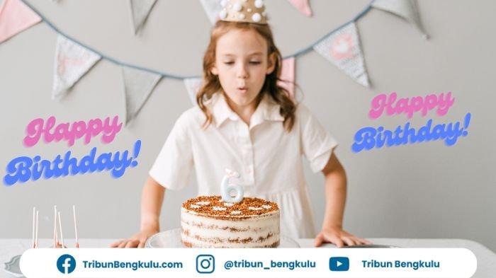 40 Ucapan Ulang Tahun untuk Anak Perempuan Menyentuh Hati, Penuh Harapan dan Mengesankan ...