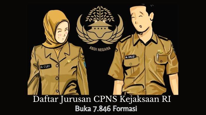 Daftar Jurusan yang Dibutuhkan CPNS 2023 di Kejaksaan RI Buka 7.846 Formasi Lulusan SMA, D3 dan ...