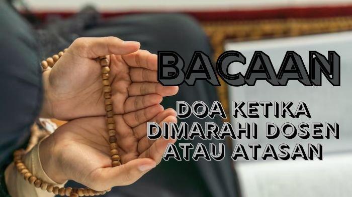 Berita Bacaan Doa Ketika Dimarahi Dosen atau Atasan Terbaru Hari Ini ...