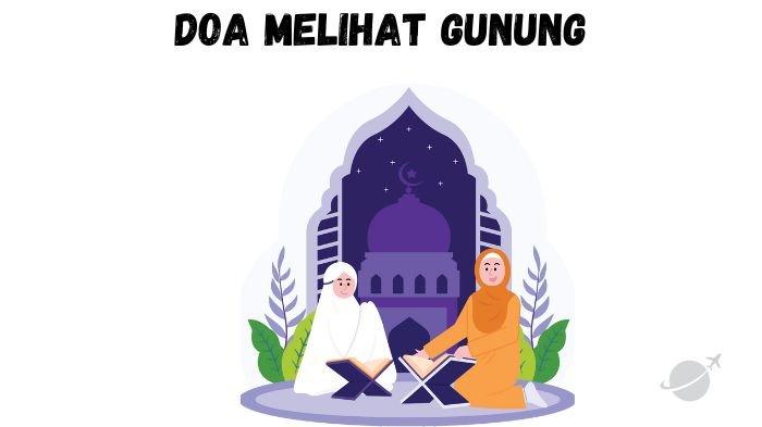 Doa Ketika Melihat Gunung, Fenomena Alam dan Keindahan Selain Mengucap ...
