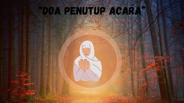 Doa Penutup Acara Lomba dalam Bahasa Arab Latin dan Indonesia, Agar ...
